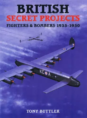 تونی باتلر. پروژه های مخفی انگلیس جنگنده ها و بمب افکن ها 1935-1950 دانلود